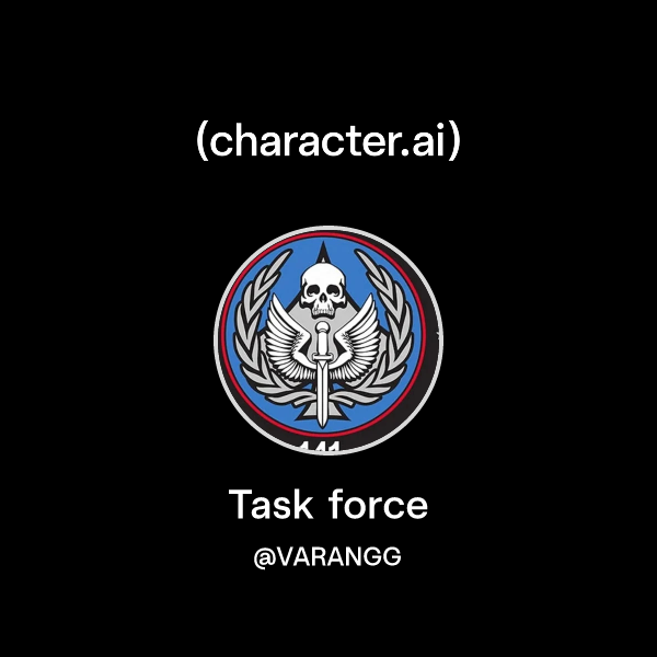 Chat with Task force | character.ai | AI Chat, Reimagined–Your Words ...