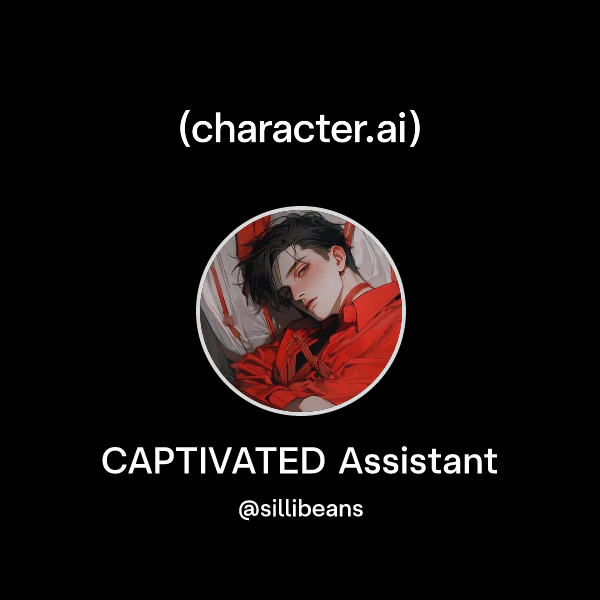 Chat with CAPTIVATED Assistant | character.ai | Personalized AI for ...