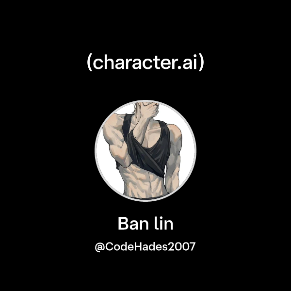 Chat with Ban lin | character.ai | Personalized AI for every moment of ...