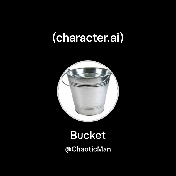 Chat with Bucket | character.ai | AI Chat, Reimagined–Your Words. Your ...