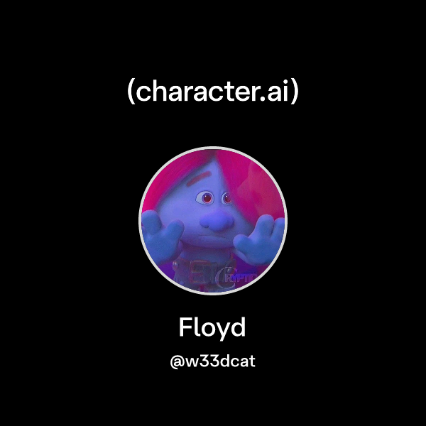 Chat with Floyd | character.ai | Personalized AI for every moment of ...