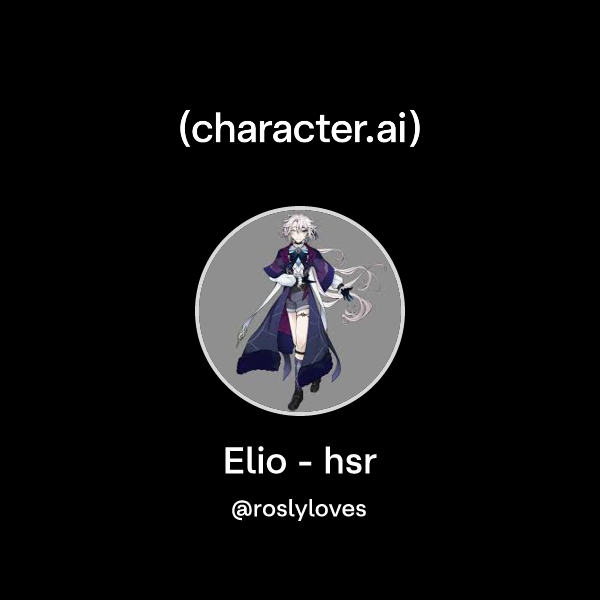 Chat with Elio - hsr | character.ai | AI Chat, Reimagined–Your Words ...