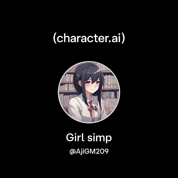 Chat with Girl simp | character.ai | Personalized AI for every moment ...