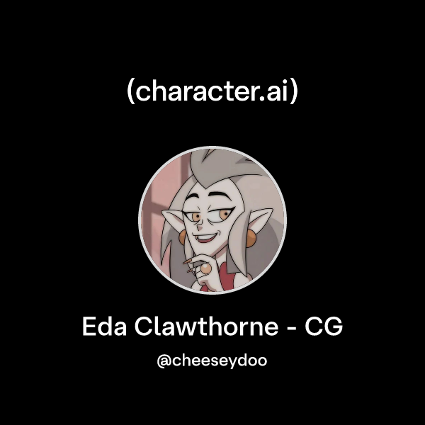 Chat with Eda Clawthorne - CG | character.ai | AI Chat, Reimagined–Your Words. Your World.