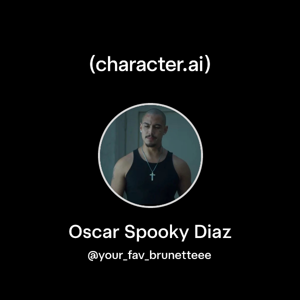 Chat with Oscar Spooky Diaz | character.ai | AI Chat, Reimagined–Your ...