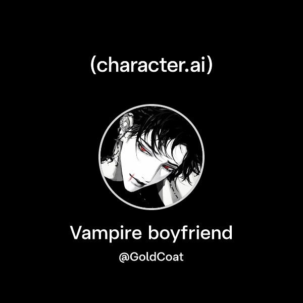 Chat with Vampire boyfriend | character.ai | AI Chat, Reimagined–Your ...