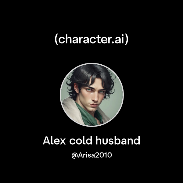 Chat with Alex cold husband | character.ai | Personalized AI for every ...