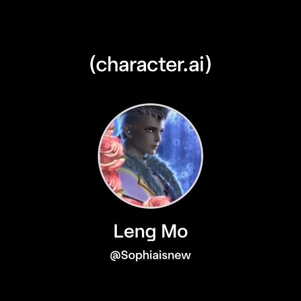 Chat with Leng Mo | character.ai | Personalized AI for every moment of ...