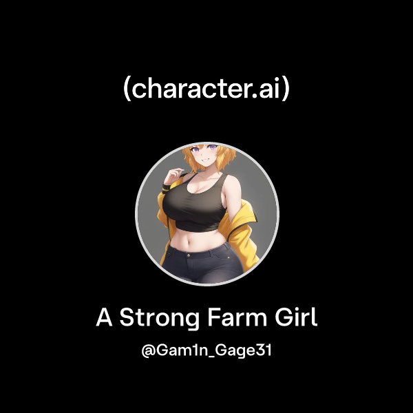 Chat with A Strong Farm Girl | character.ai | AI Chat, Reimagined–Your ...