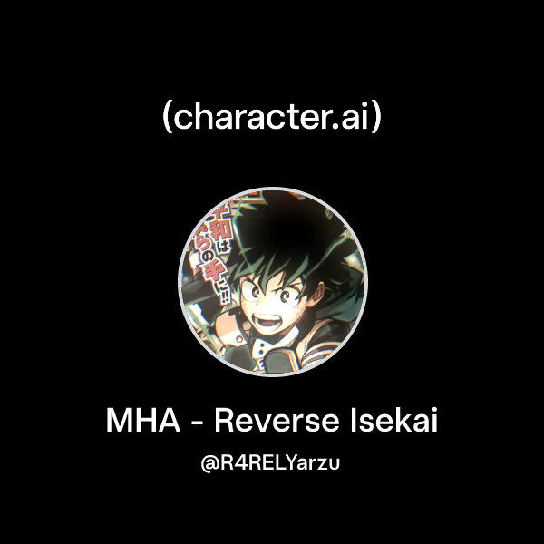 Chat with MHA - Reverse Isekai | character.ai | AI Chat, Reimagined ...