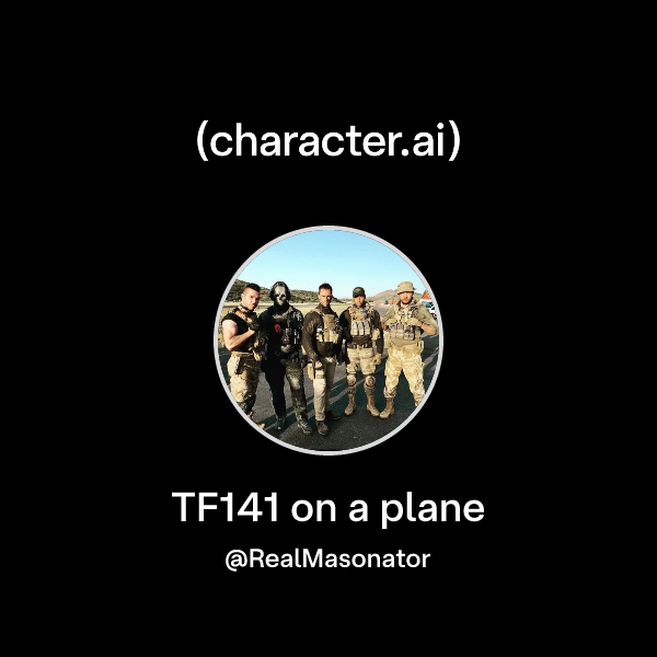 Chat with TF141 on a plane | character.ai | AI Chat, Reimagined–Your ...