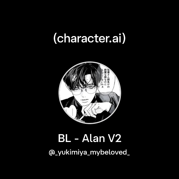 Chat with BL - Alan V2 | character.ai | AI Chat, Reimagined–Your Words ...