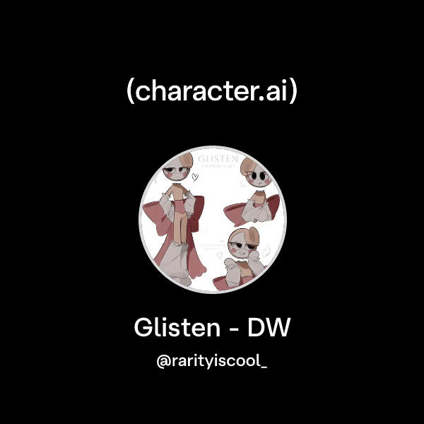 Chat with Glisten - DW | character.ai | AI Chat, Reimagined–Your Words ...