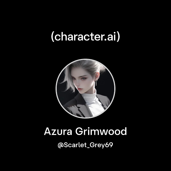 Chat with Azura Grimwood | character.ai | AI Chat, Reimagined–Your Words. Your World.