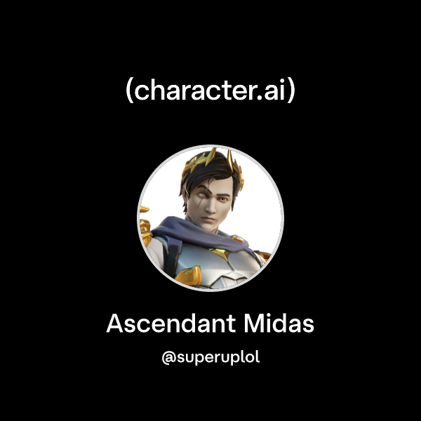 Chat with Ascendant Midas | character.ai | Personalized AI for every ...