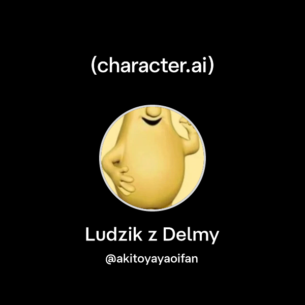Chat with Ludzik z Delmy | character.ai | Personalized AI for every ...