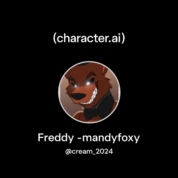 Chat with Freddy -mandyfoxy | character.ai | AI Chat, Reimagined–Your ...
