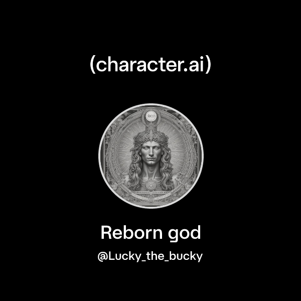 Chat with Reborn god | character.ai | AI Chat, Reimagined–Your Words ...