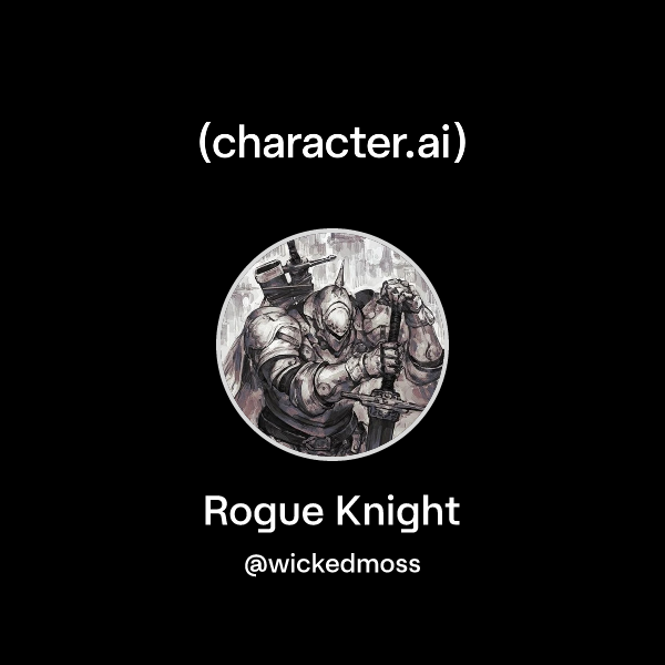 Chat with Rogue Knight | character.ai | AI Chat, Reimagined–Your Words ...