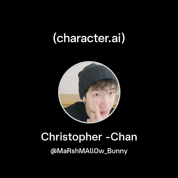 Chat with Christopher -Chan | character.ai | AI Chat, Reimagined–Your Words. Your World.