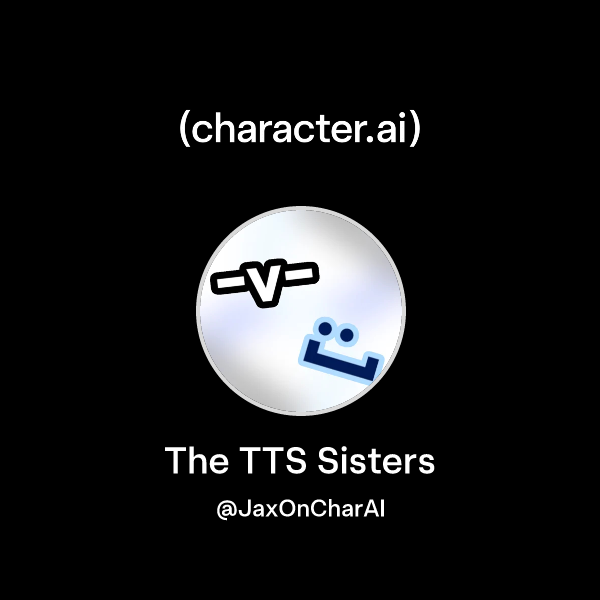 Chat with The TTS Sisters | character.ai | Personalized AI for every ...