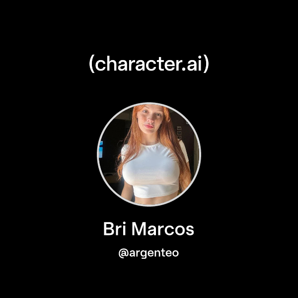 Chat with Bri Marcos | character.ai | AI Chat, Reimagined–Your Words. Your World.