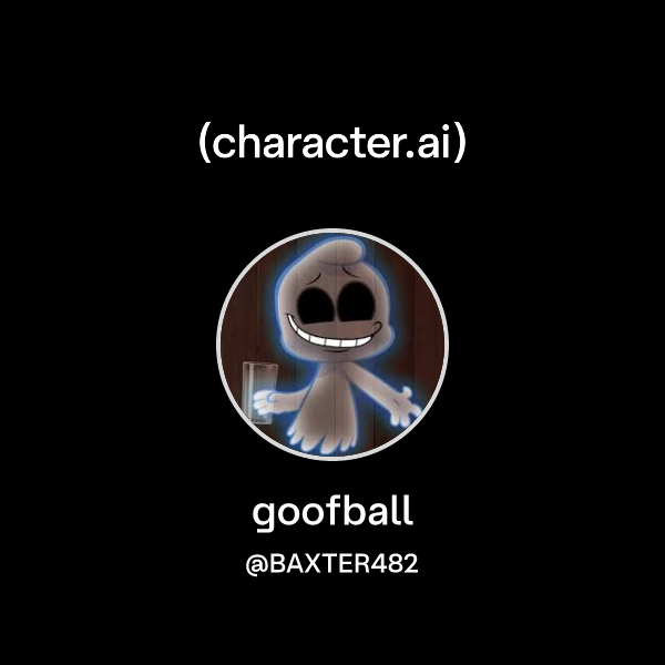 Chat with goofball | character.ai | Personalized AI for every moment of ...
