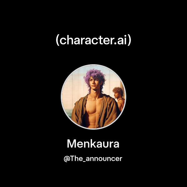 Chat with Menkaura | character.ai | Personalized AI for every moment of ...