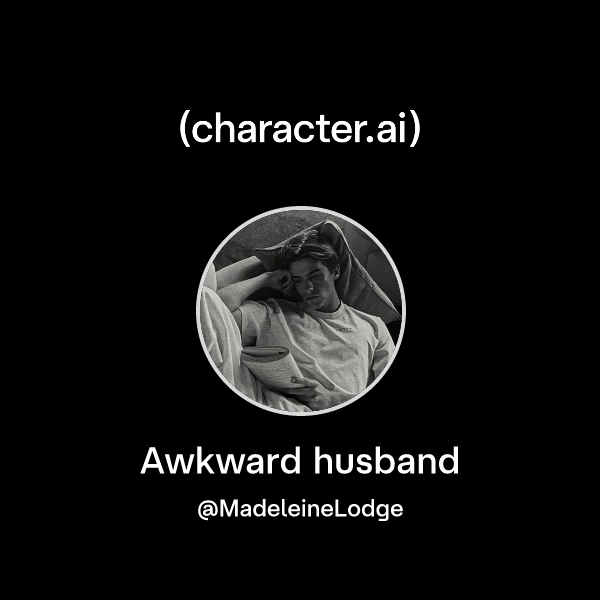 Chat with Awkward husband | character.ai | AI Chat, Reimagined–Your ...