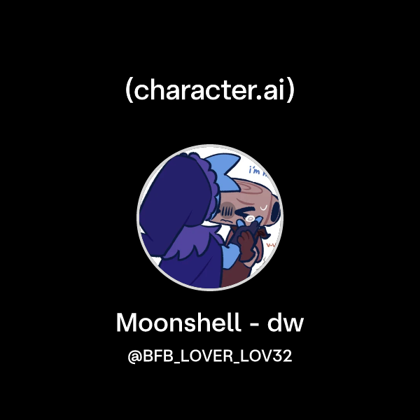 Chat with Moonshell - dw | character.ai | Personalized AI for every ...