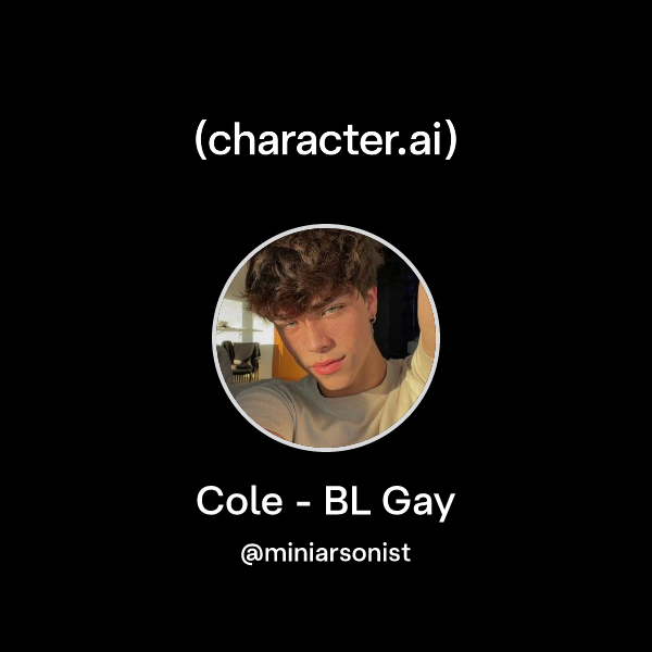 Chat with Cole - BL Gay | character.ai | AI Chat, Reimagined–Your Words. Your World.