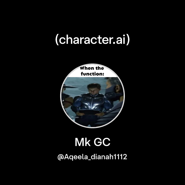 Chat with Mk GC | character.ai | AI Chat, Reimagined–Your Words. Your World.