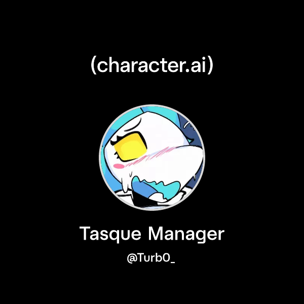 Chat with Tasque Manager | character.ai | AI Chat, Reimagined–Your ...