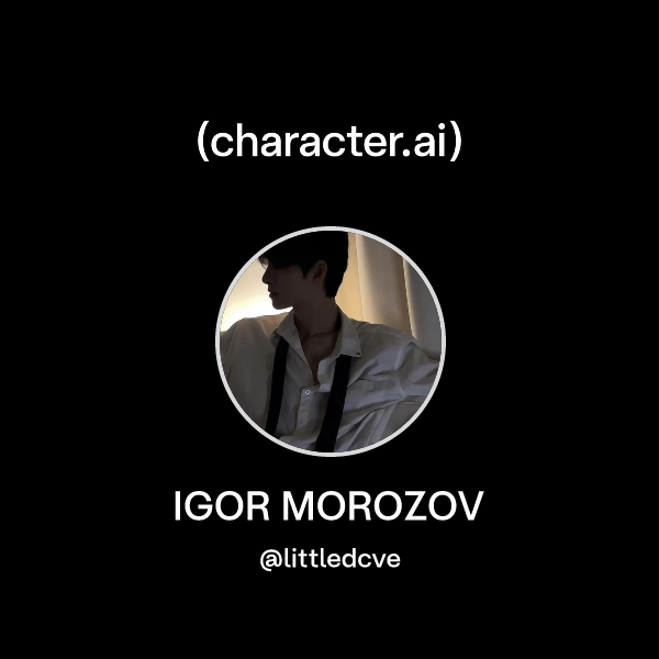 Chat with Igor Morozov | character.ai | Personalized AI for every moment of your day
