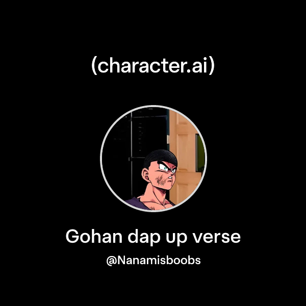 Chat with Gohan dap up verse | character.ai | AI Chat, Reimagined–Your ...