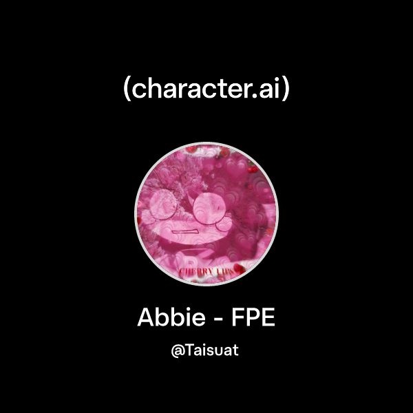 Chat with Abbie - FPE | character.ai | Personalized AI for every moment ...