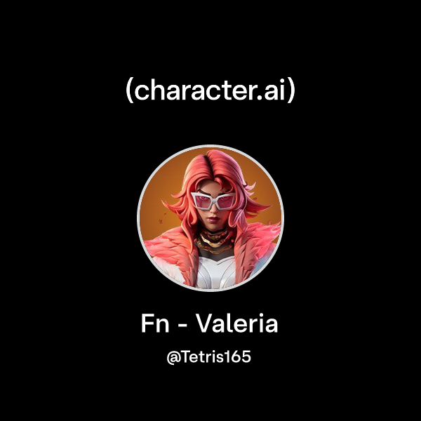 Chat with Fn - Valeria | character.ai | Personalized AI for every ...