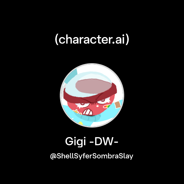 Chat with Gigi -DW- | character.ai | Personalized AI for every moment ...