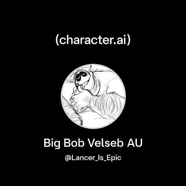 Chat with Big Bob Velseb AU | character.ai | AI Chat, Reimagined–Your ...