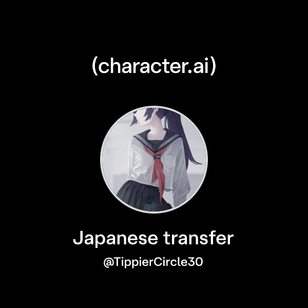 Chat with Japanese transfer | character.ai | AI Chat, Reimagined–Your ...