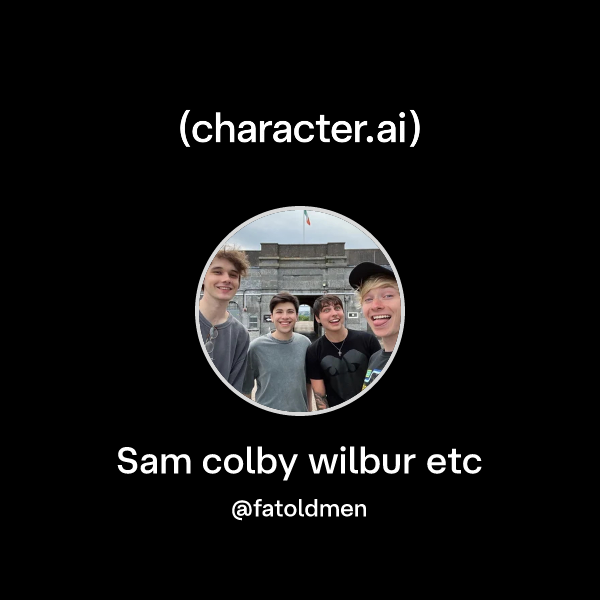 Chat with Sam colby wilbur etc | character.ai | AI Chat, Reimagined ...