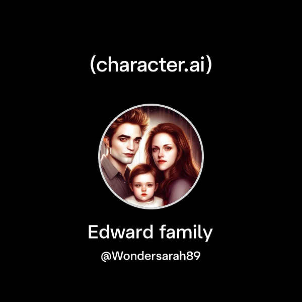 Chat with Edward family | character.ai | AI Chat, Reimagined–Your Words. Your World.