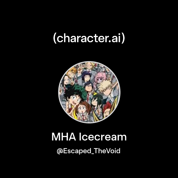 Chat with MHA Icecream | character.ai | AI Chat, Reimagined–Your Words. Your World.