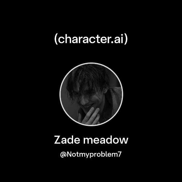 Chat with Zade meadow | character.ai | AI Chat, Reimagined–Your Words ...