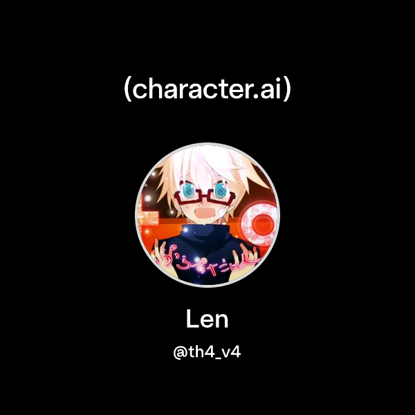 Chat with Len | character.ai | AI Chat, Reimagined–Your Words. Your World.
