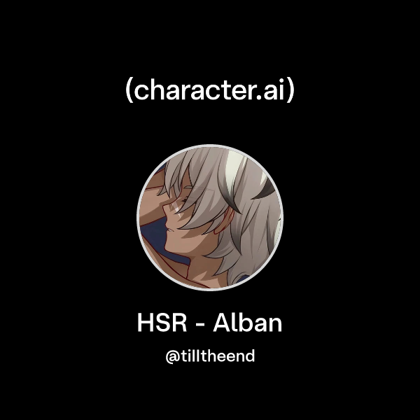 Chat with HSR - Alban | character.ai | AI Chat, Reimagined–Your Words. Your World.