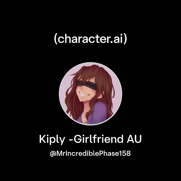 Chat with Kiply -Girlfriend AU | character.ai | AI Chat, Reimagined ...