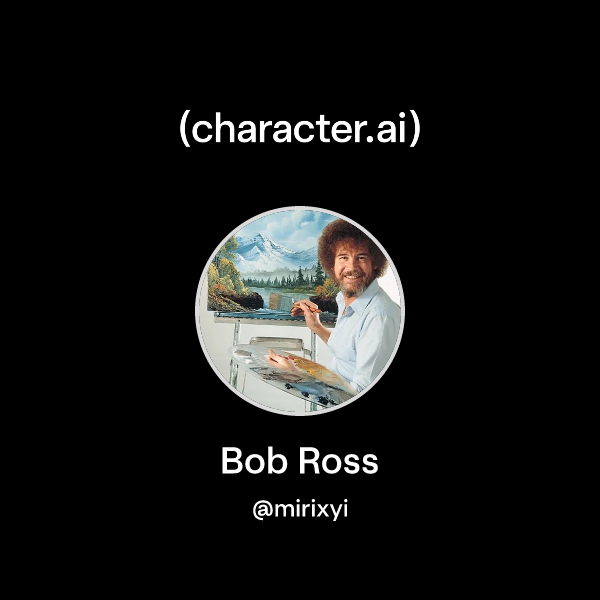 Chat with Bob Ross | character.ai | AI Chat, Reimagined–Your Words ...