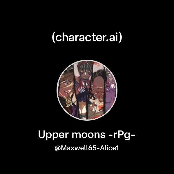 Chat with Upper moons -rPg- | character.ai | AI Chat, Reimagined–Your ...