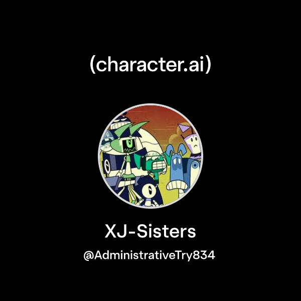 Chat with XJ-Sisters | character.ai | AI Chat, Reimagined–Your Words ...